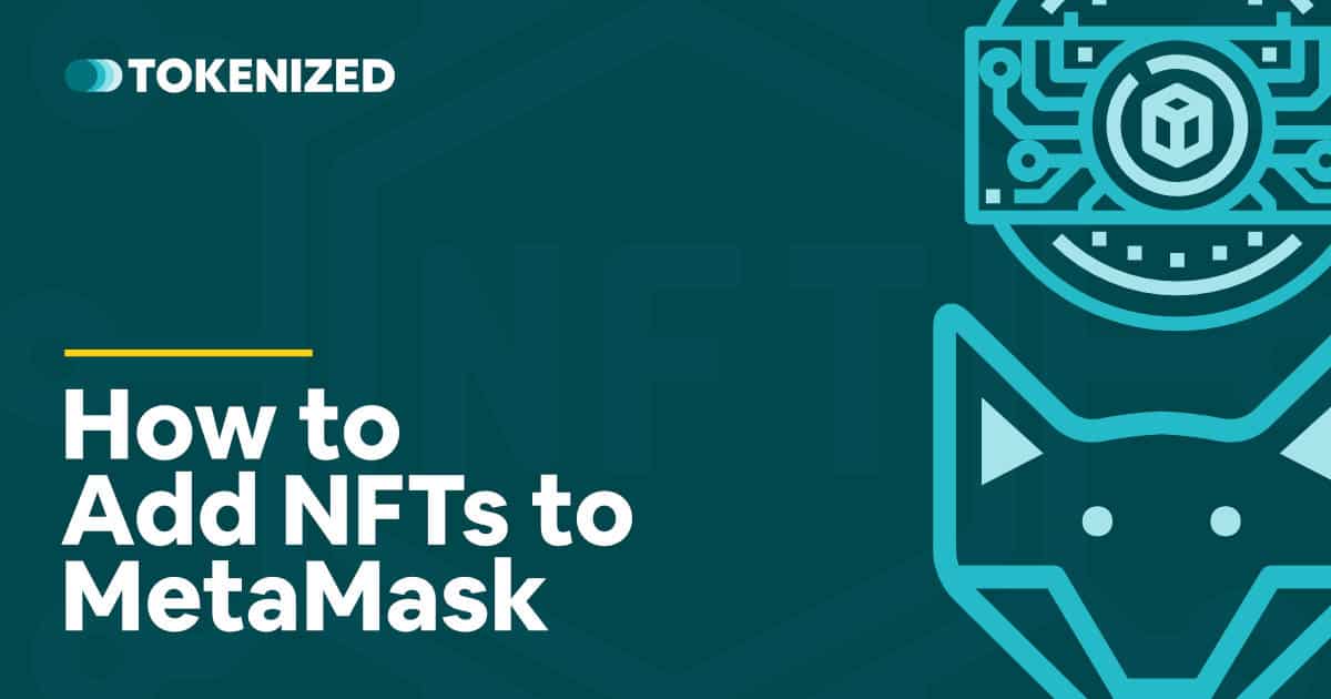 Fixed: How to Add NFT to MetaMask in 5 Easy Steps — Tokenized