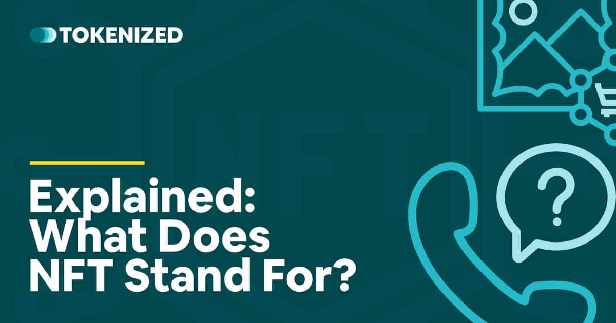 Explained: What Does NFT Stand For? — Tokenized