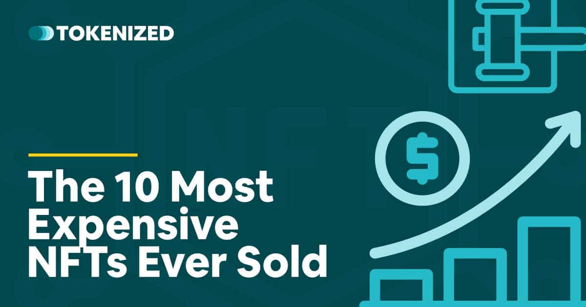The 10 Most Expensive NFTs Ever Sold (Updated Monthly) — Tokenized