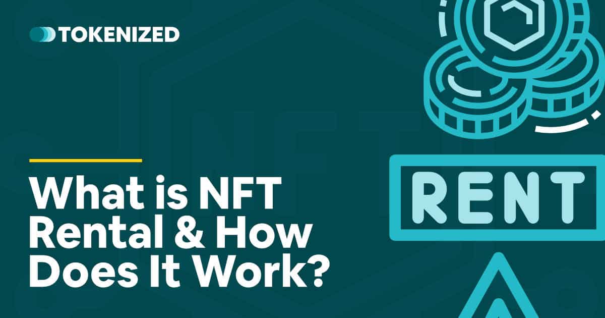 What Is NFT Rental and How Does It Work? — Tokenized