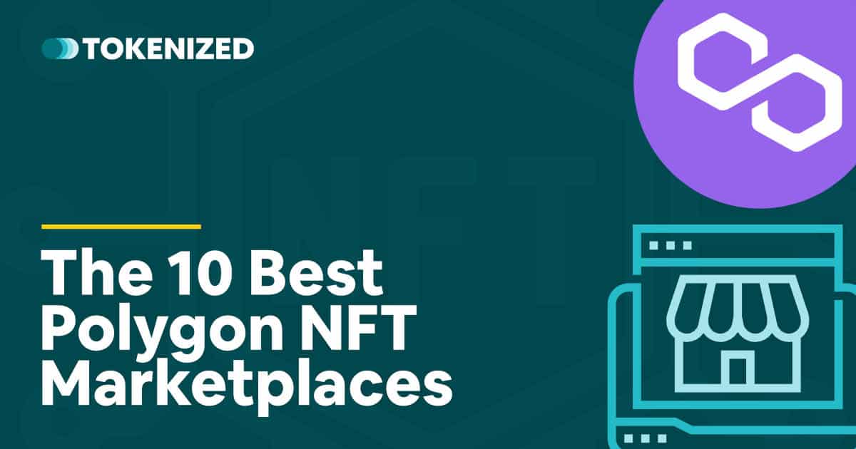 The 10 Best Polygon Nft Marketplaces Tokenized