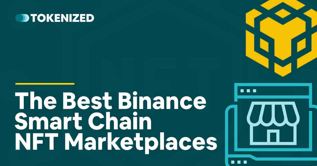 The 10 Best Binance Smart Chain NFT Marketplaces in 2023 — Tokenized
