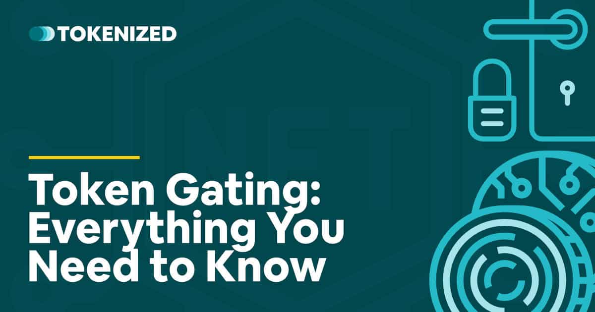 Token Gating: Everything You Need to Know in 2023 — Tokenized