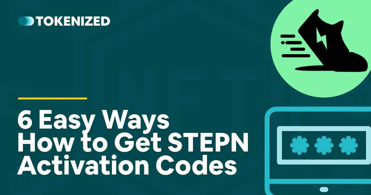 6 Ways How To Get STEPN Activation Codes Quickly — Tokenized
