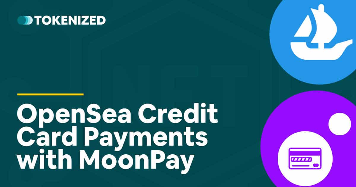 Explained: OpenSea Credit Card Payments with MoonPay — Tokenized