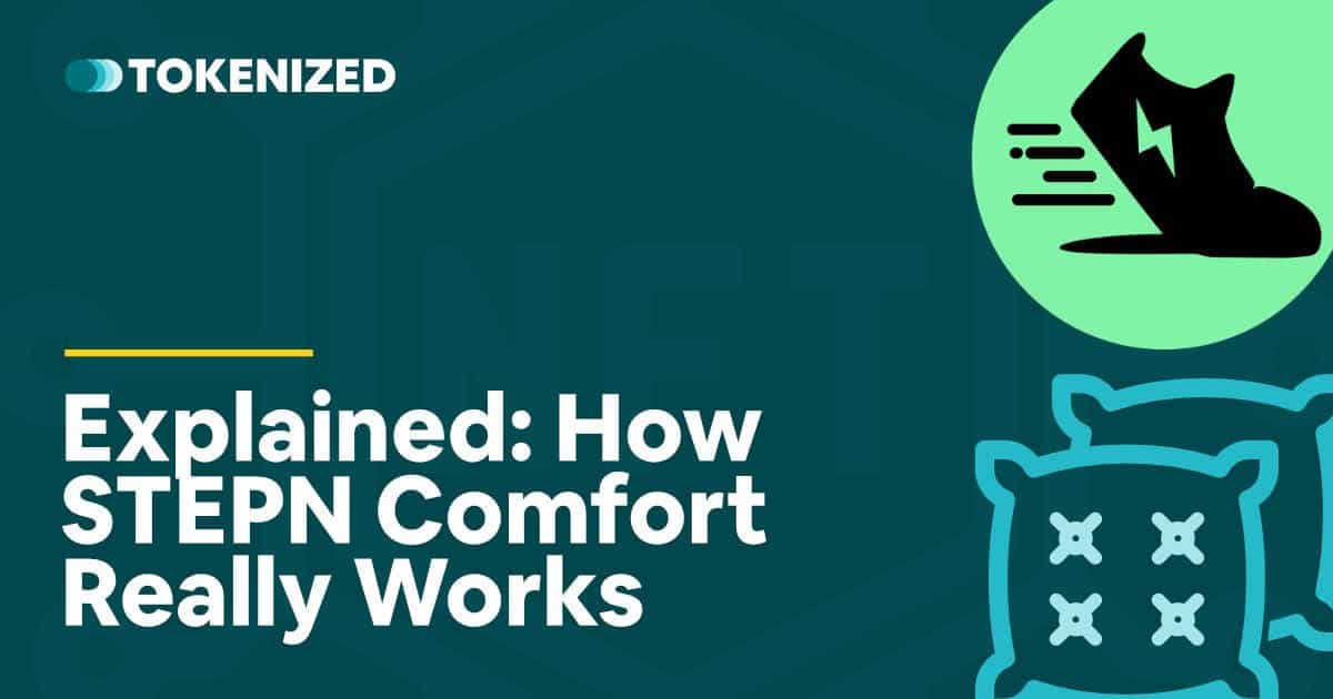 Explained: How STEPN Comfort Really Works — Tokenized