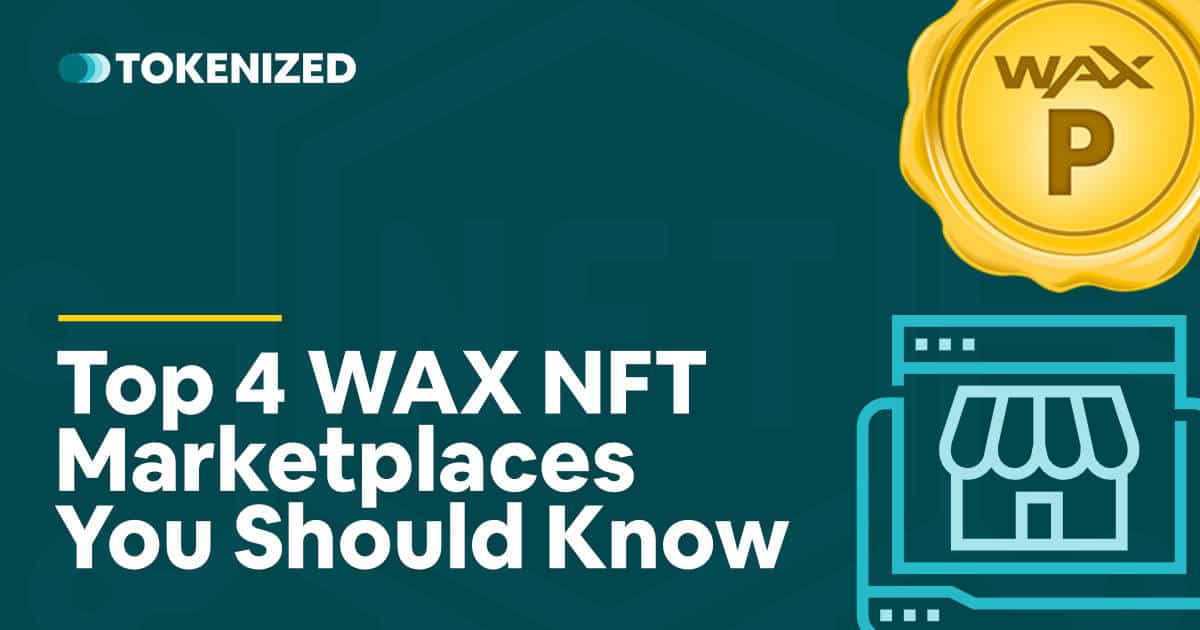 The 4 Best WAX NFT Marketplaces in 2023 — Tokenized