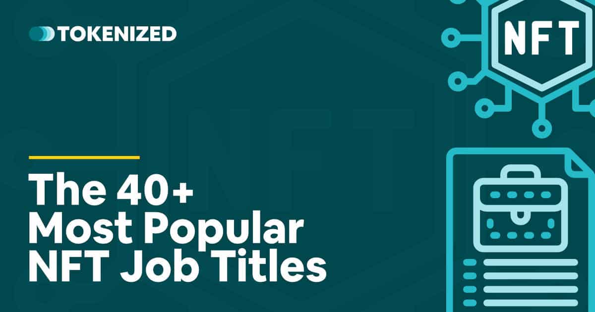 The 40+ Most Popular NFT Job Titles in 2023 — Tokenized