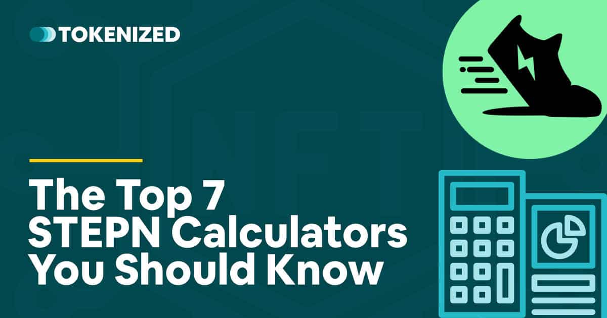 The 7 Best STEPN Calculators You Should Know in 2023 — Tokenized