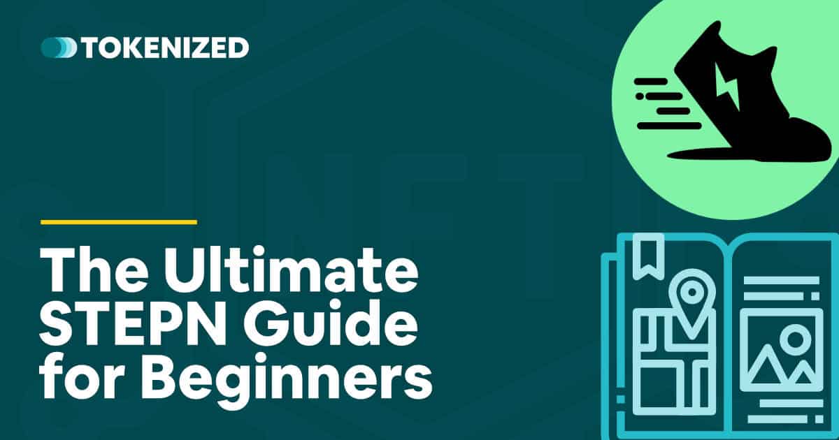 The Ultimate STEPN Guide & Tutorial for Beginners — Tokenized