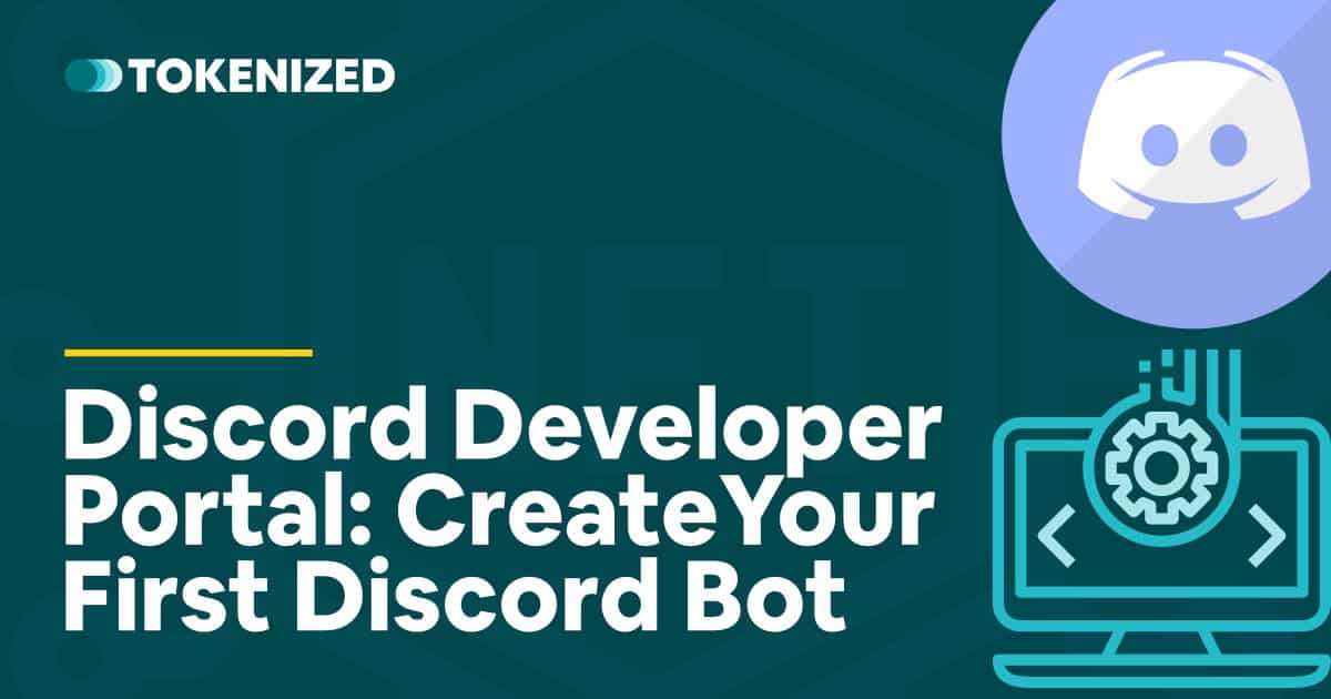 Discord Developer Portal: Create Your First Discord Bot — Tokenized