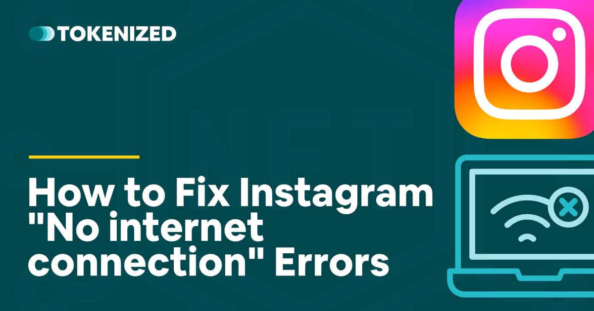 Solved: How to Fix Instagram No Internet Connection Errors — Tokenized