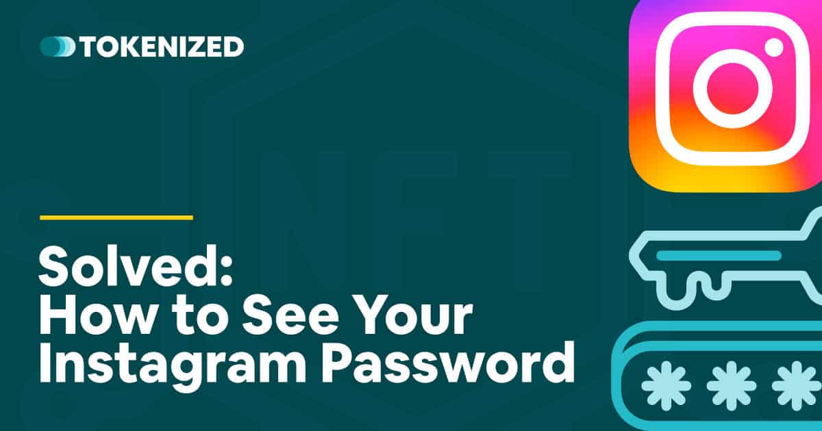 Solved: How to See Your Instagram Password — Tokenized