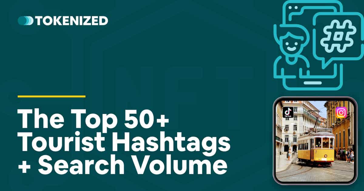 The Top 50+ Tourist Hashtags + Search Volume in 2023 — Tokenized