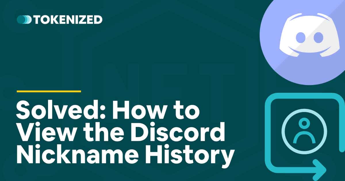 Solved: How to View the Discord Nickname History — Tokenized