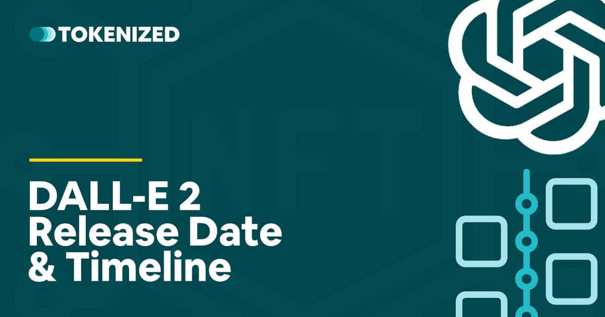 DALL-E 2 Release Date & Timeline — Tokenized