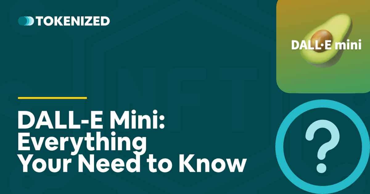 DALL-E Mini: Everything You Need to Know — Tokenized