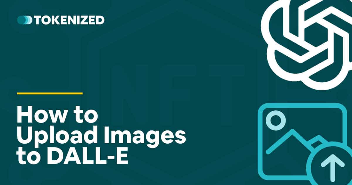 How to Upload Images to DALL-E 2 — Tokenized